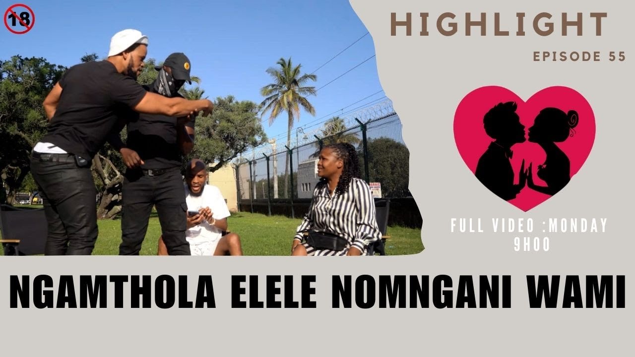 NGAMTHOLA ELELE NOMNGANI WAMI - SILUNGISA UMJOLO episode 55 highlights ...