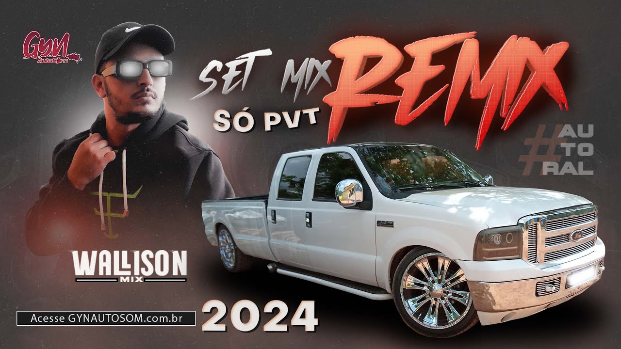 SET MIX SÓ PVT REMIX 2024 DJ WALLISON MIX #gynautosom @RayGynAutoSom - YouTube
