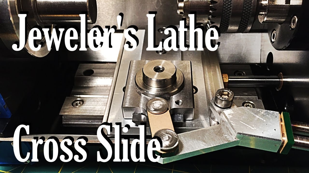 Jeweler's Lathe Part 7: The Cross Slide - YouTube