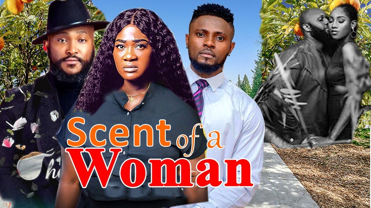 SCENT OF A WOMAN (D MOVIE) MERCY JOHNSON BLOSSOM CHUKWUJEKWA QUEEN OKAM ...