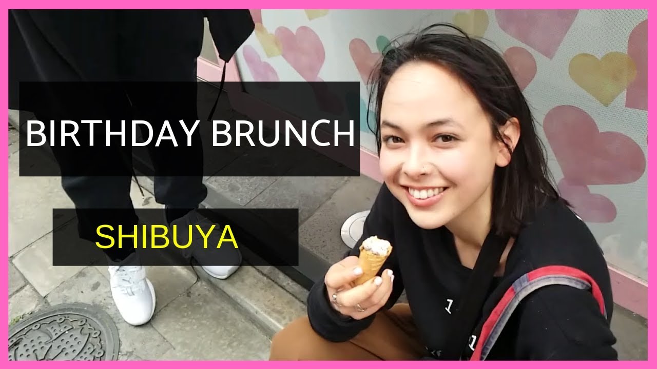 33rd Birthday Brunch Adventures in Shibuya || Yardie in Japan Vlog #162 ...