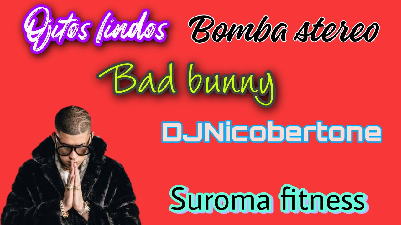 Ojitos lindos (Remix)- Bad Bunny ft Bomba Stereo - DJNicobertone - YouTube