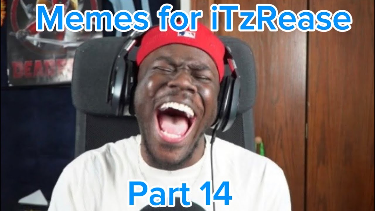 Memes for iTzRease Part 14 - YouTube