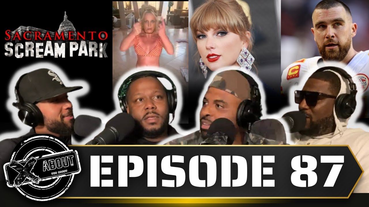EP: 87📍Taylor Swift & Travis Kelce | Britney Spears | Sacramento Scream ...
