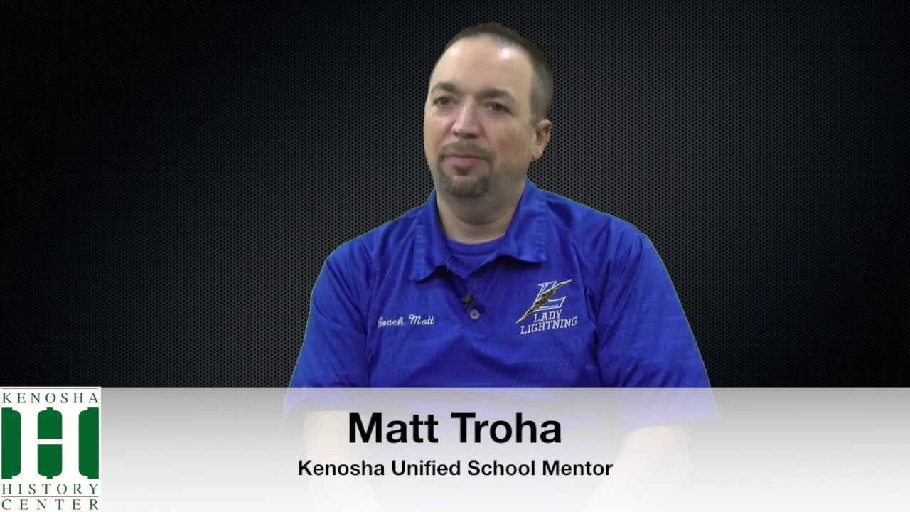 "Kenosha Voices," Matt Troha/Kenosha Unified School Mentor, recorded 19 ...