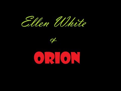 Ellen White Quotes about Orion - YouTube