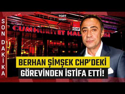 #SONDAKİKA | CHP Genel Başkan Yardımcısı Berhan Şimşek CHP'deki Görevinden İstifa Etti - TGRT Haber