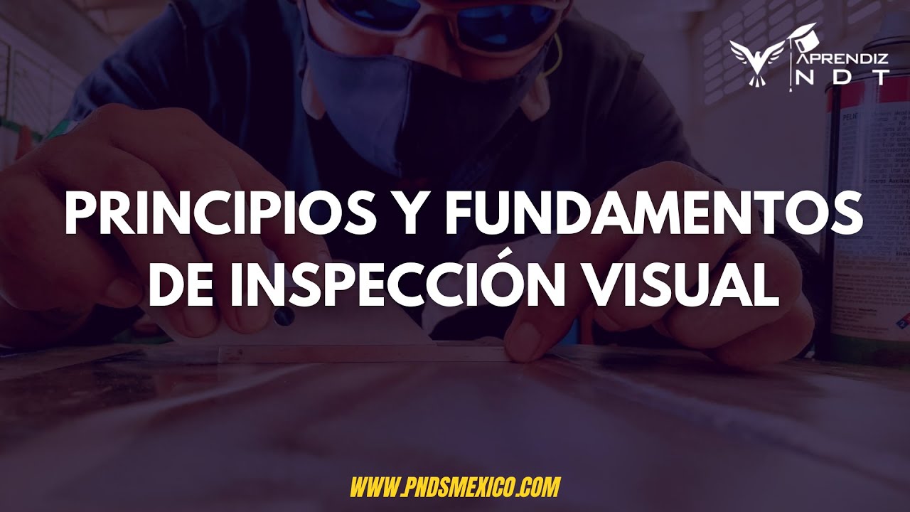 PRINCIPIOS Y FUNDAMENTOS DE INSPECCIÓN VISUAL - YouTube