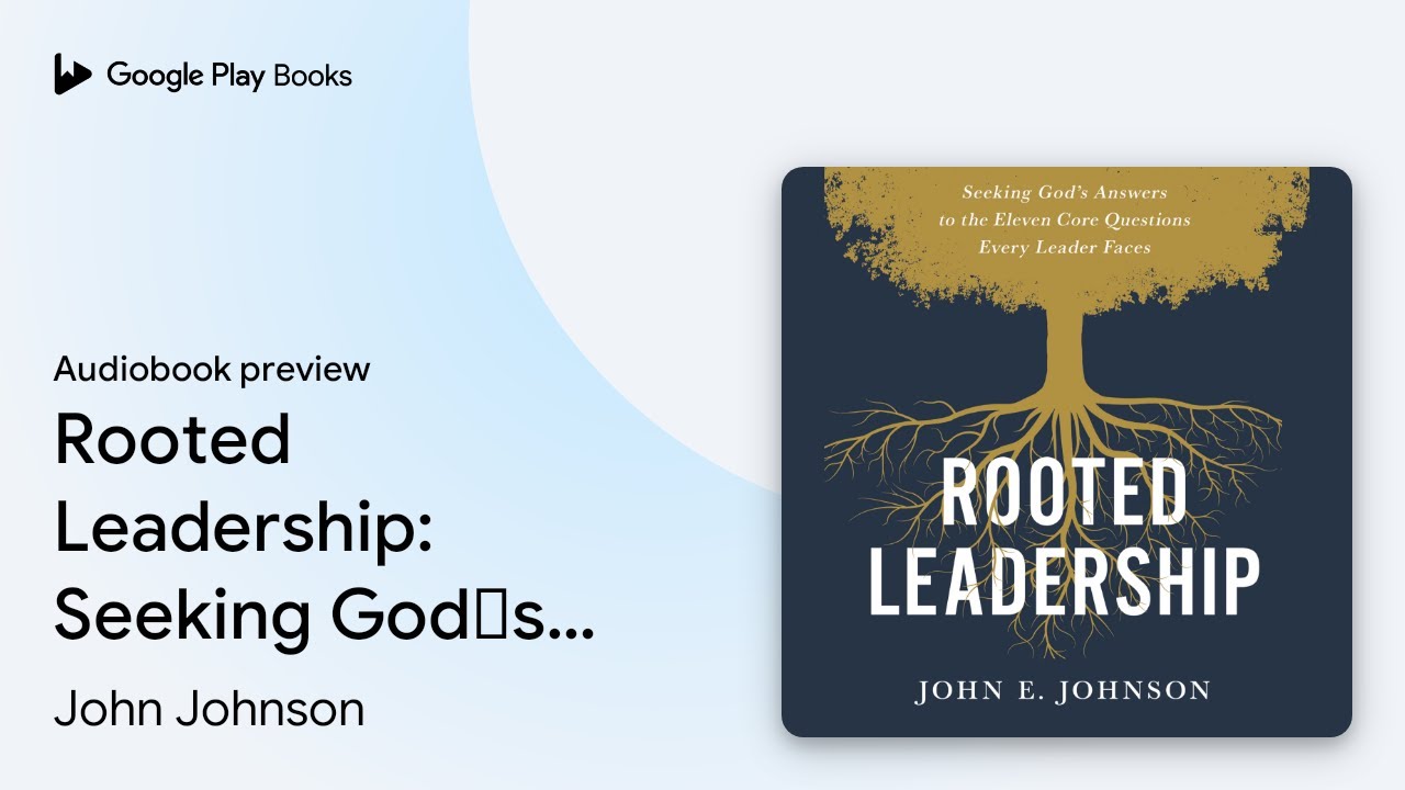 Rooted Leadership: Seeking God’s Answers to the… by John Johnson ...