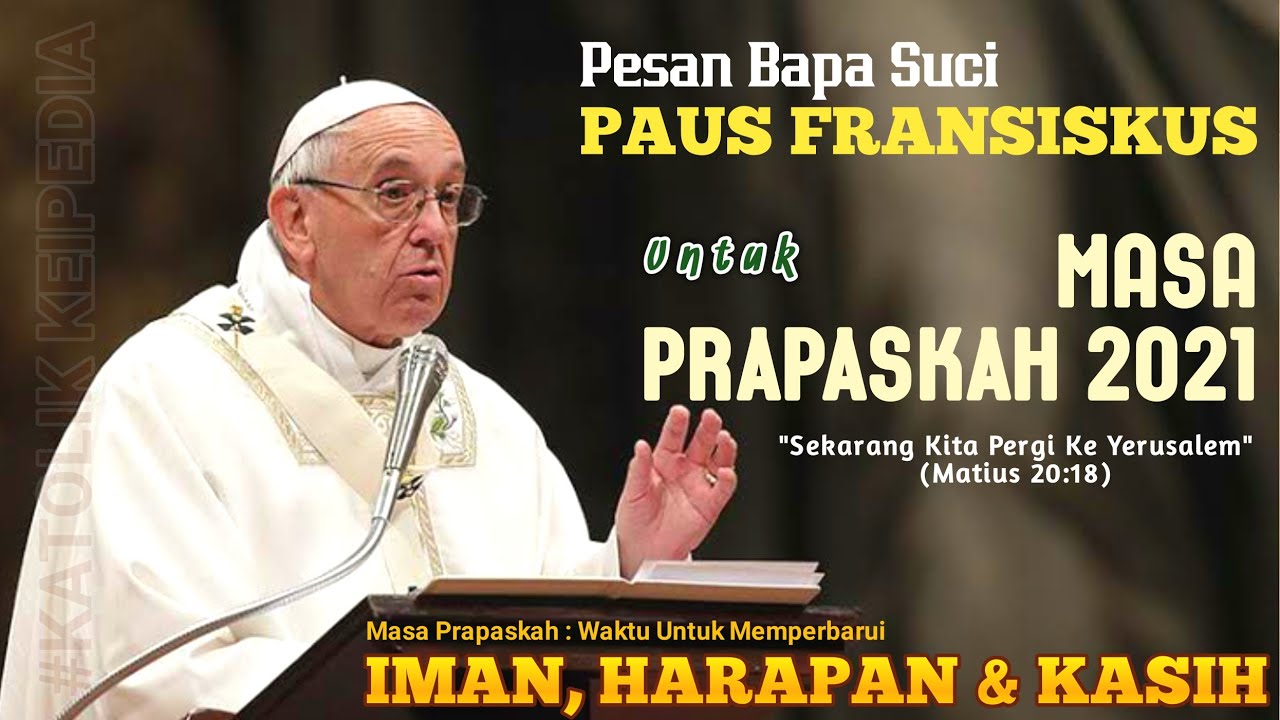 PESAN BAPA SUCI PAUS FRANSISKUS UNTUK MASA PRAPASKAH 2021 - YouTube