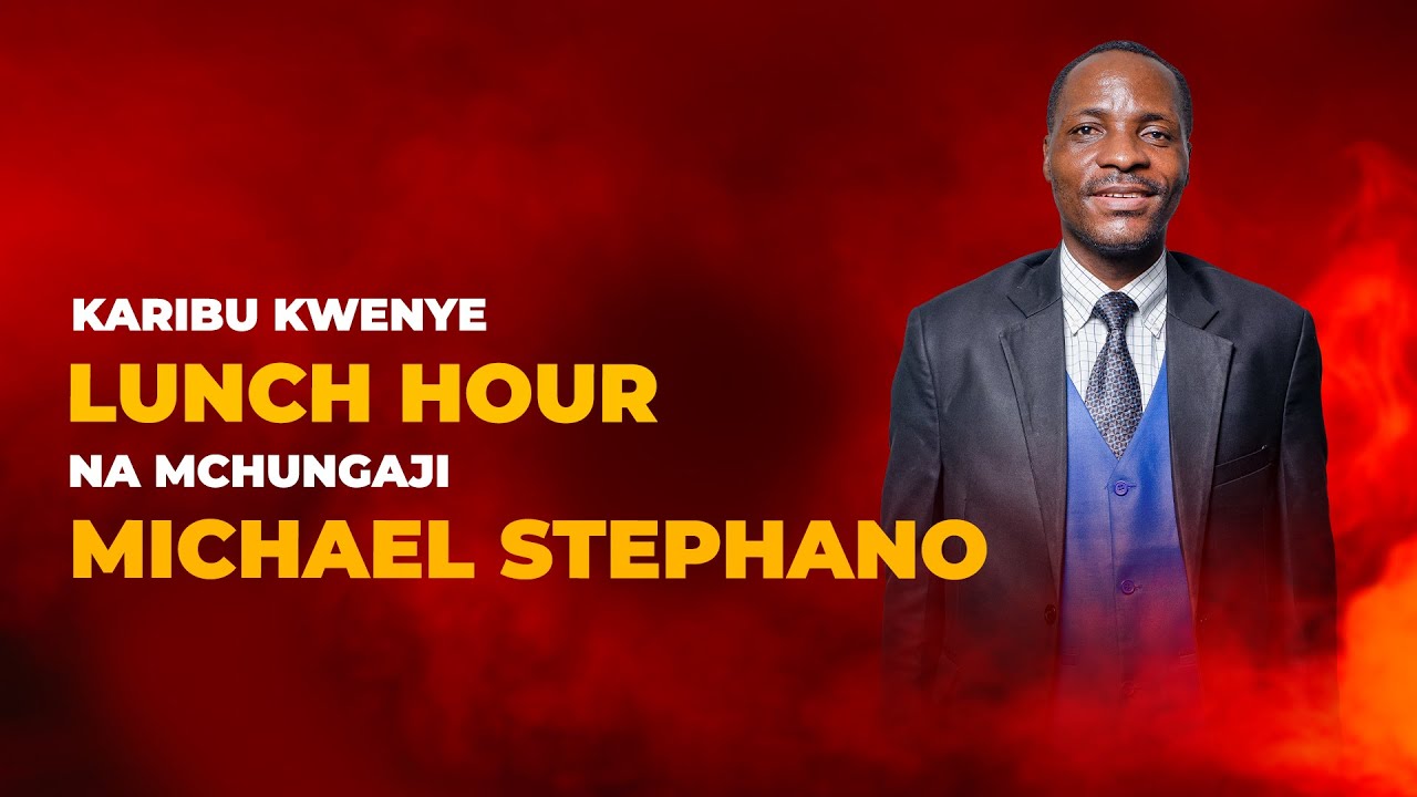 "FUATA MAELEKEZO" MCHUNGAJI MICHAEL STEPHANO | LUNCH HOUR - YouTube