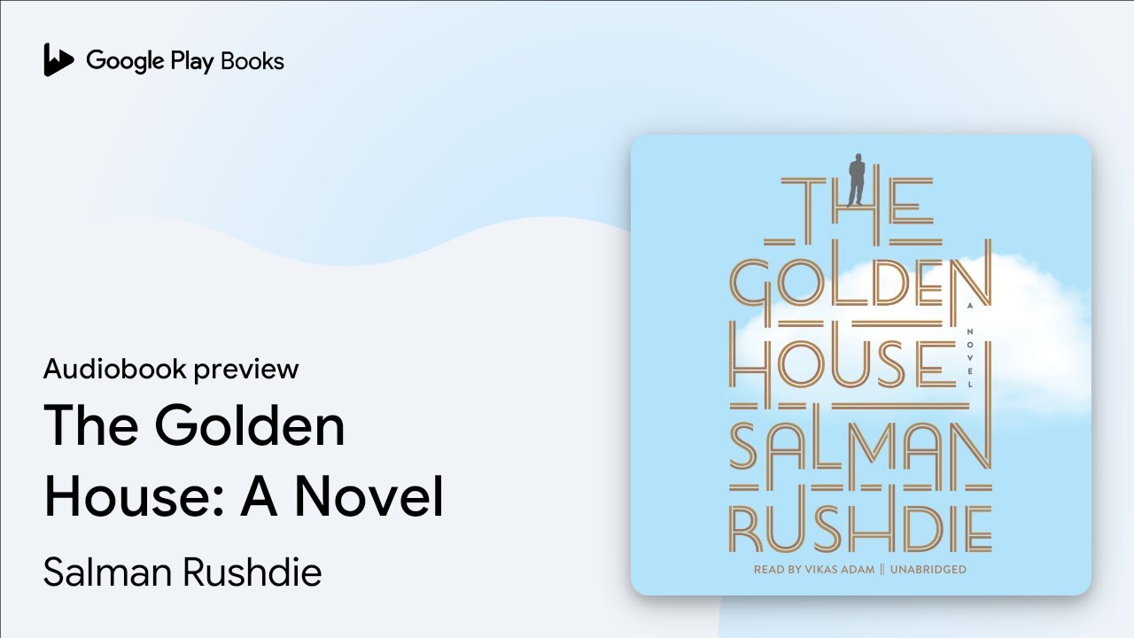 The Golden House: A Novel by Salman Rushdie · Audiobook preview - YouTube