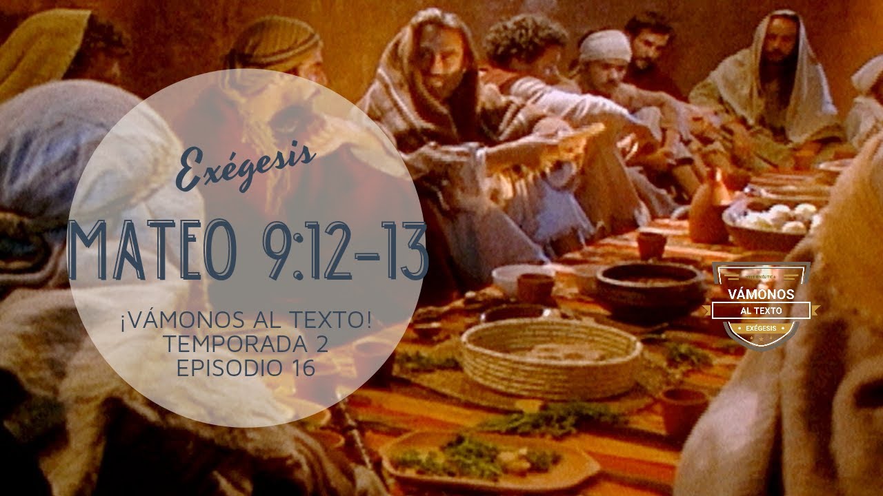 Mateo 9:12-13 | ¡Vámonos al texto! T2E16 - YouTube