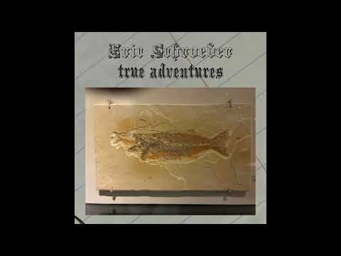True Adventures- Eric Schroeder