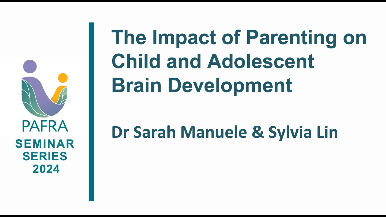 PAFRA Seminar: The impact of parenting on child and adolescent brain ...