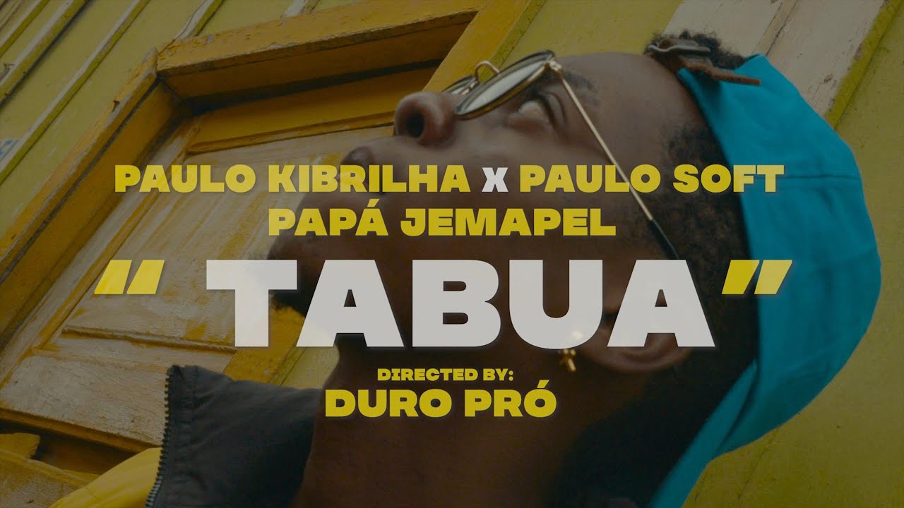 TÁBUA - PAULO KIBRILHA FT PAULO SOFT E JEMAPEL (Vídeo Oficial) - YouTube