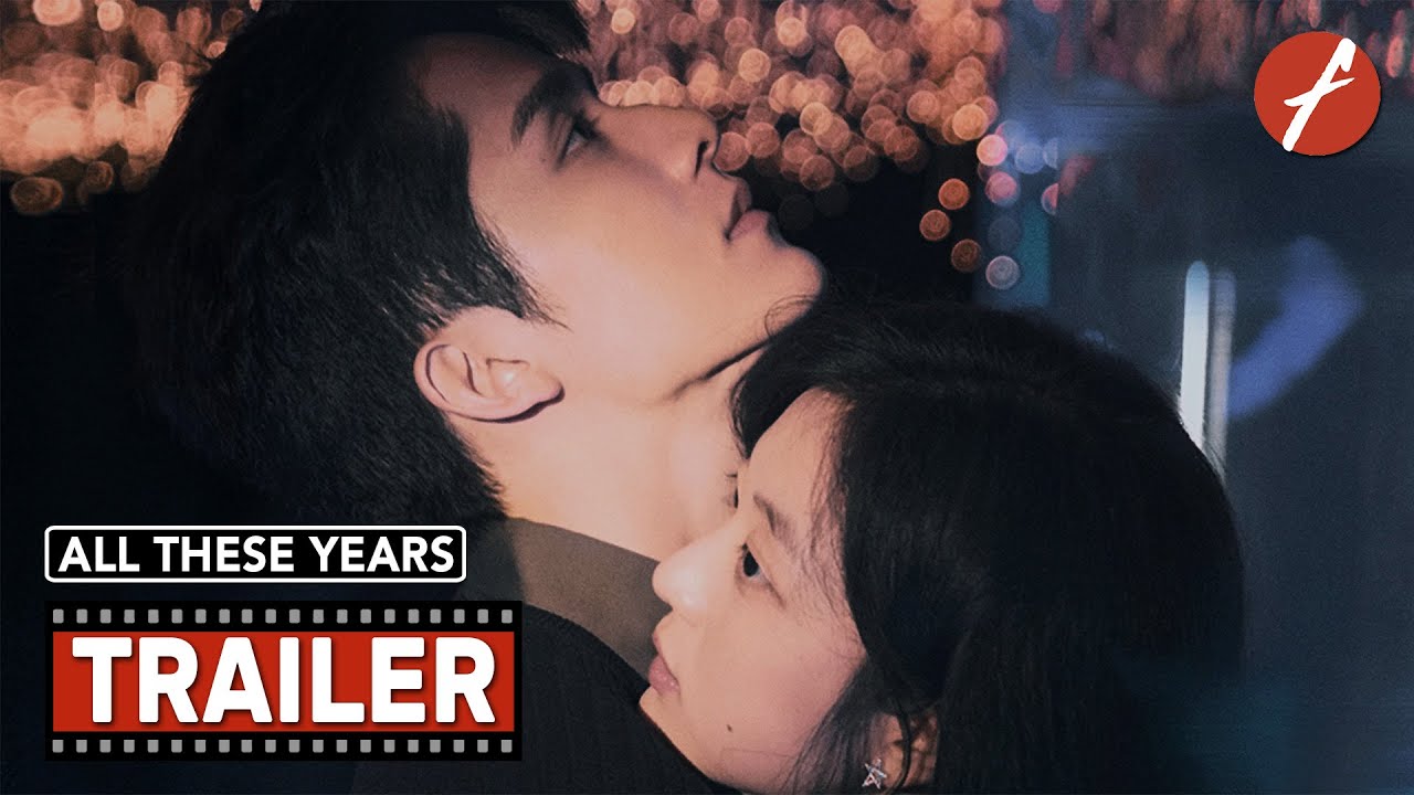 All These Years (2023) 这么多年 - Movie Trailer - Far East Films - YouTube