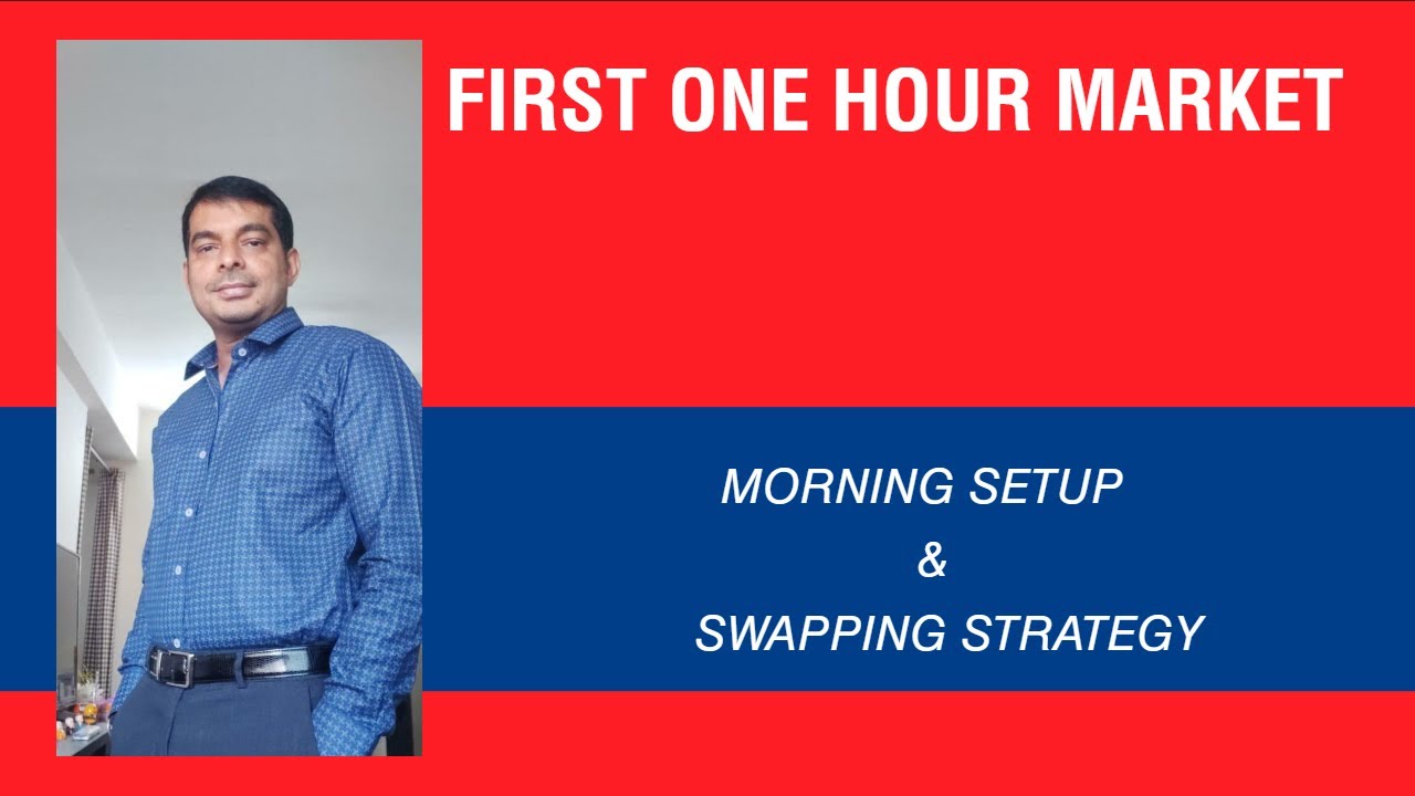 FIRST ONE HOUR MARKET MOVEMENTS WITH MORNING SETUP AND SWAPPING ...
