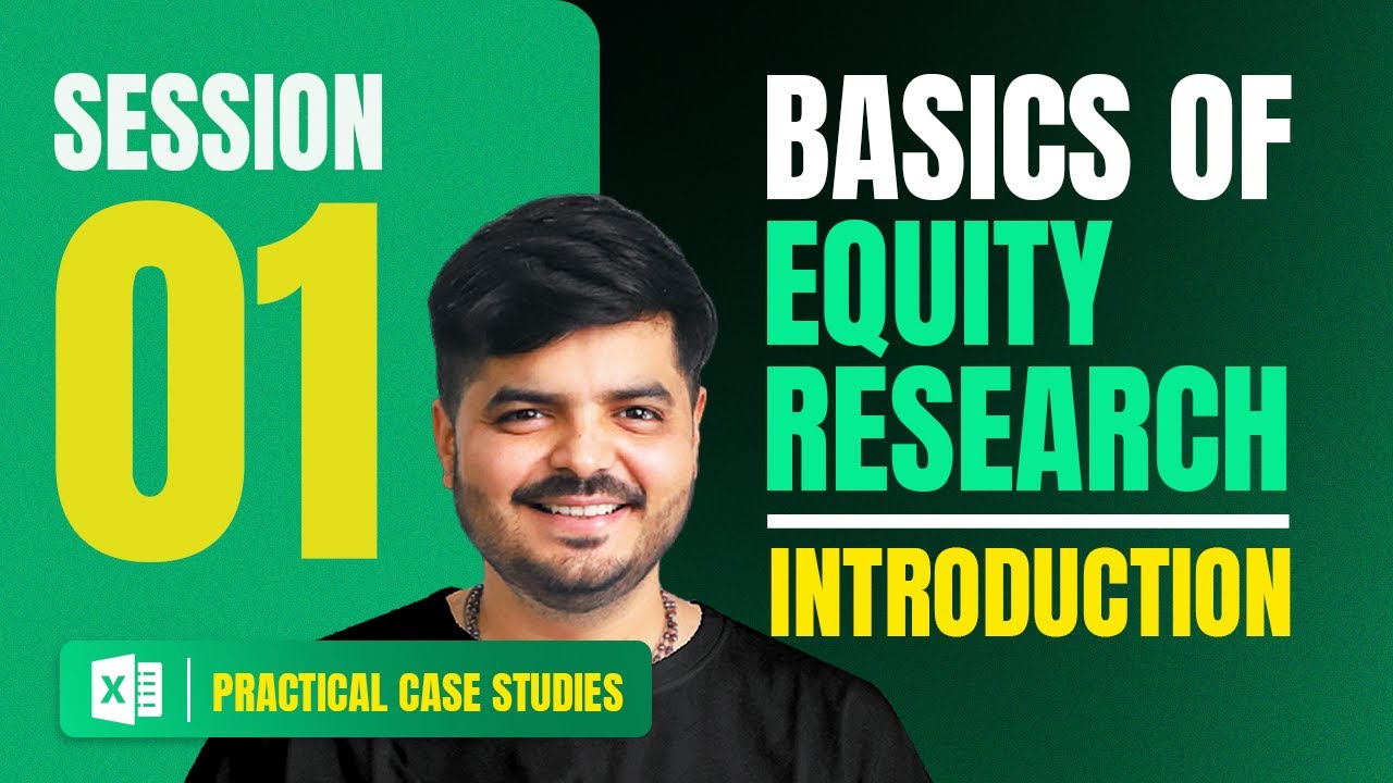 Basics of Equity Research | Full Course | Session 1 : Introduction ...