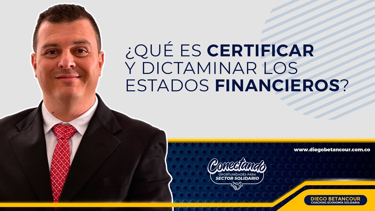 ¿Qué es Certificar y Dictaminar los Estados Financieros? - YouTube