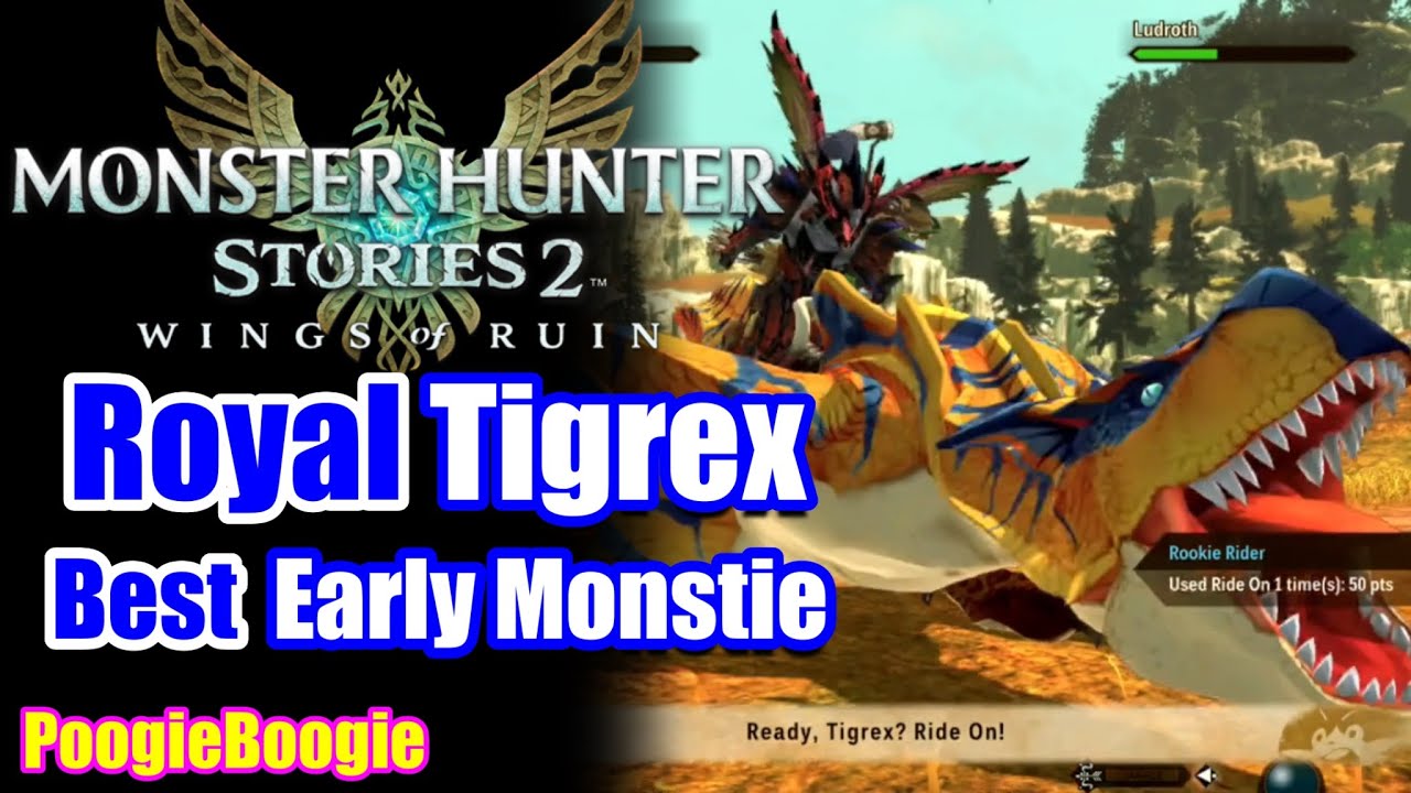Monster Hunter Stories 2 | Tigrex | Early Game | Best Monster | Royal ...