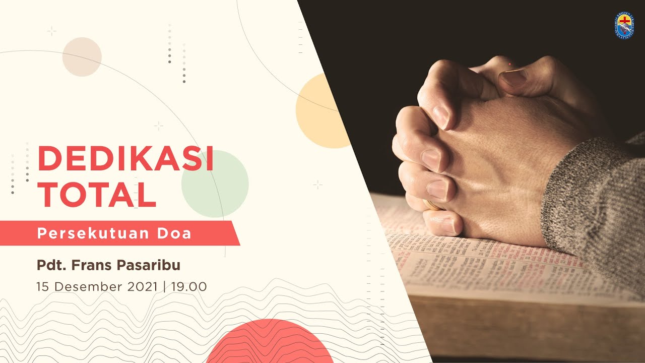 Persekutuan Doa 15 Desember 2021 Pk. 19.00 WIB I Dedikasi Tuhan - YouTube