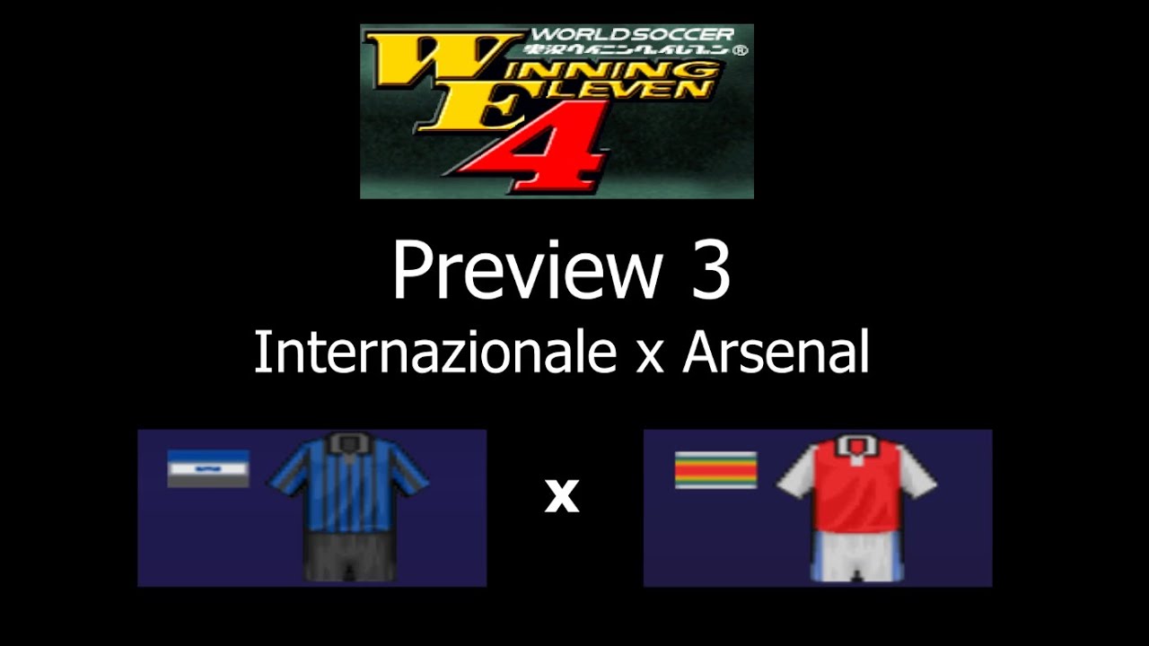 Winning Eleven 4 WE4 Remake - PREVIEW 3: Internazionale x Arsenal - YouTube