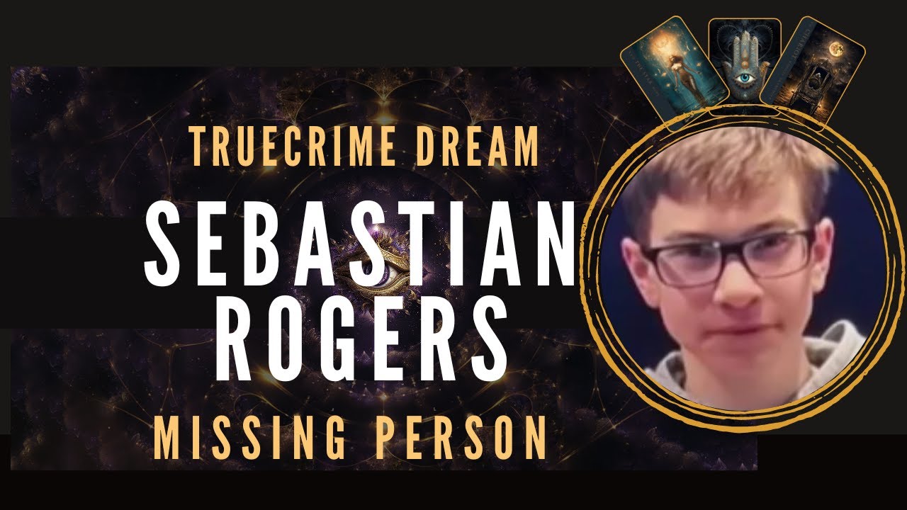 SEBASTIAN ROGERS missing person PSYCHIC READING - YouTube