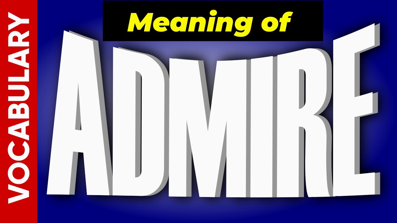 Admire meaning | Learn English Vocabulary Sentences - YouTube