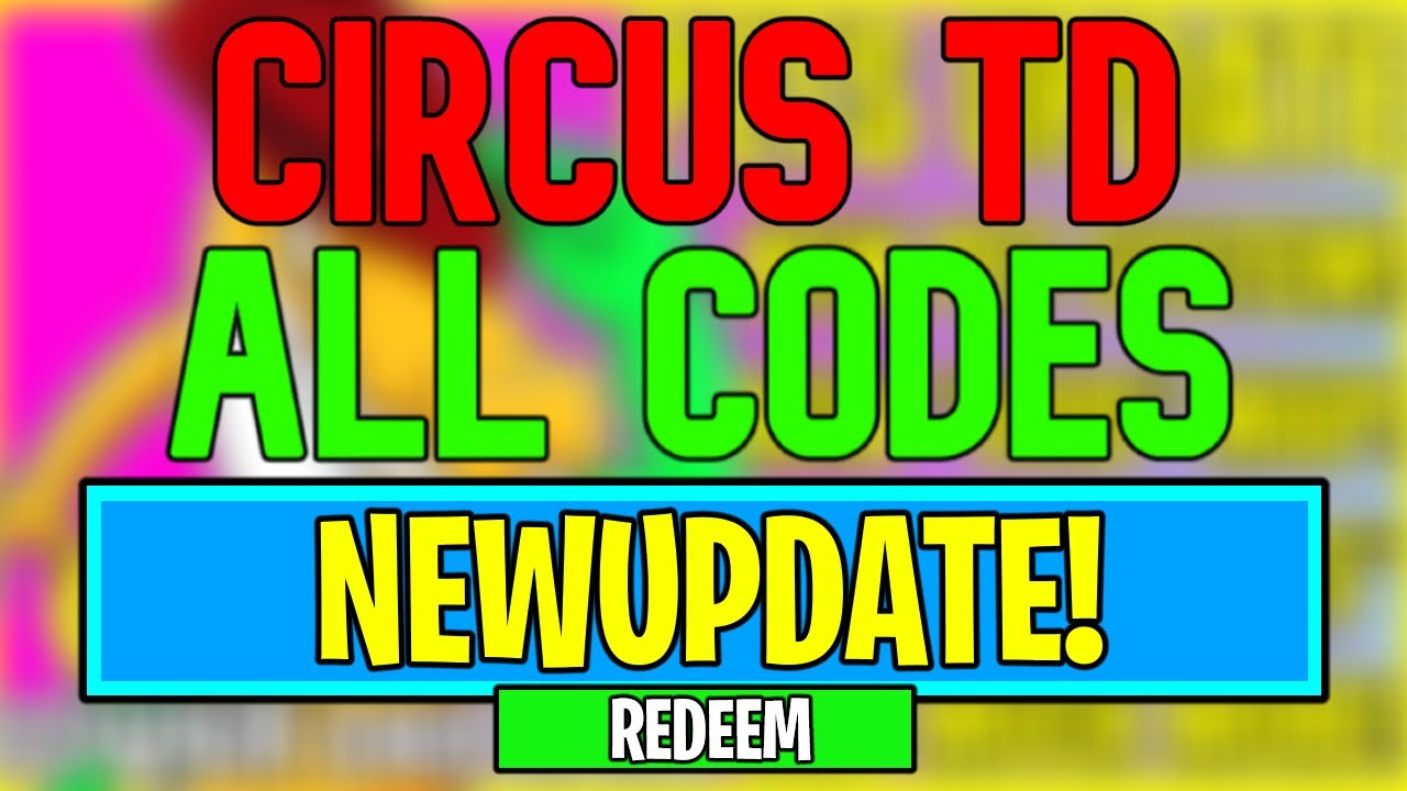 New Circus Tower Defense Codes | Roblox Circus Tower Defense Codes ...