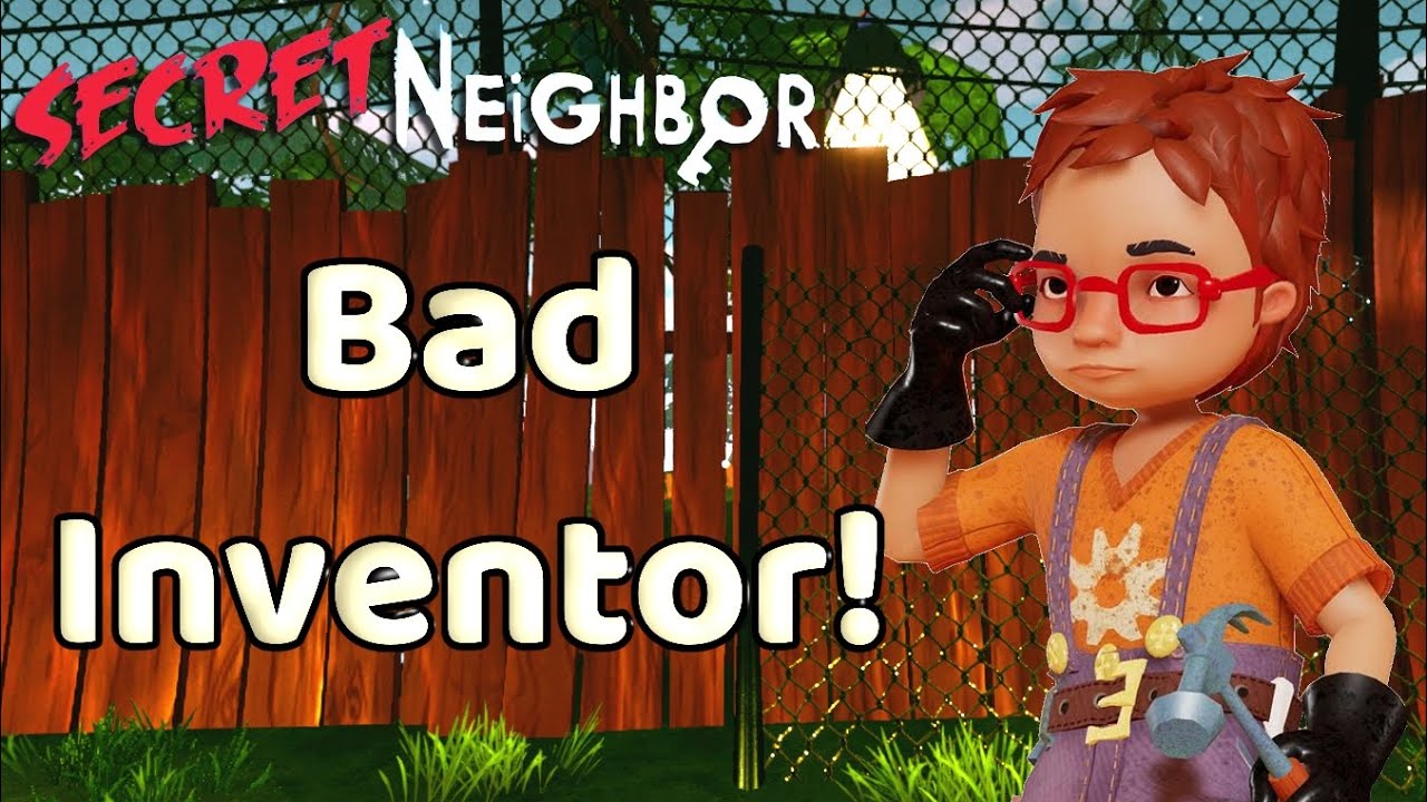 BAD INVENTOR (SECRET NEIGHBOR GAMEPLAY) - YouTube