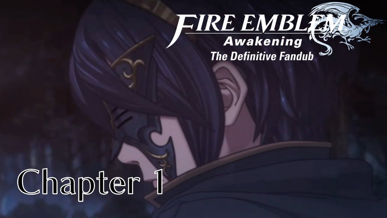 Fire Emblem Awakening: The Definitive Fandub #02 - Chapter 1: Unwelcome ...