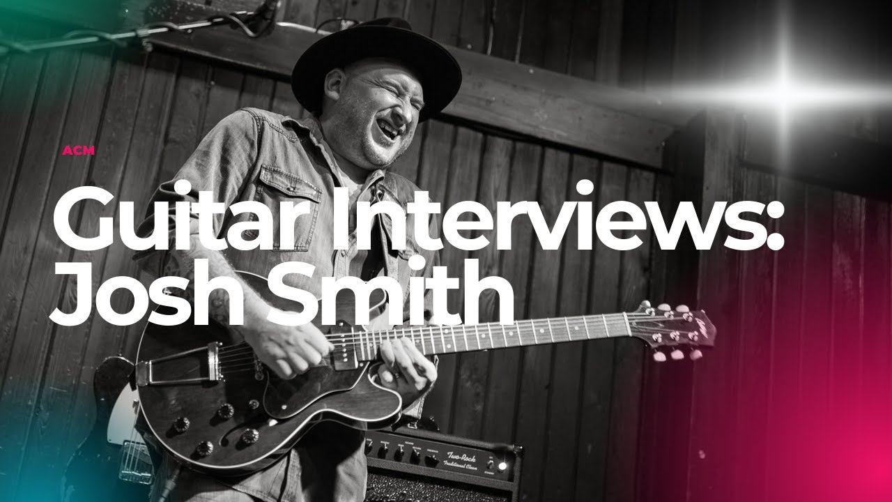 ACM Guitar Interviews: Josh Smith - YouTube
