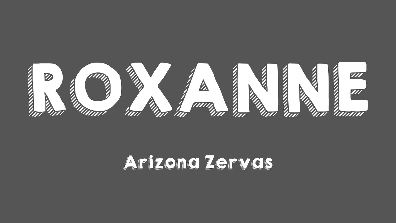 ROXANNE - Arizona Zervas [Lyrics Video] 🔥 - YouTube