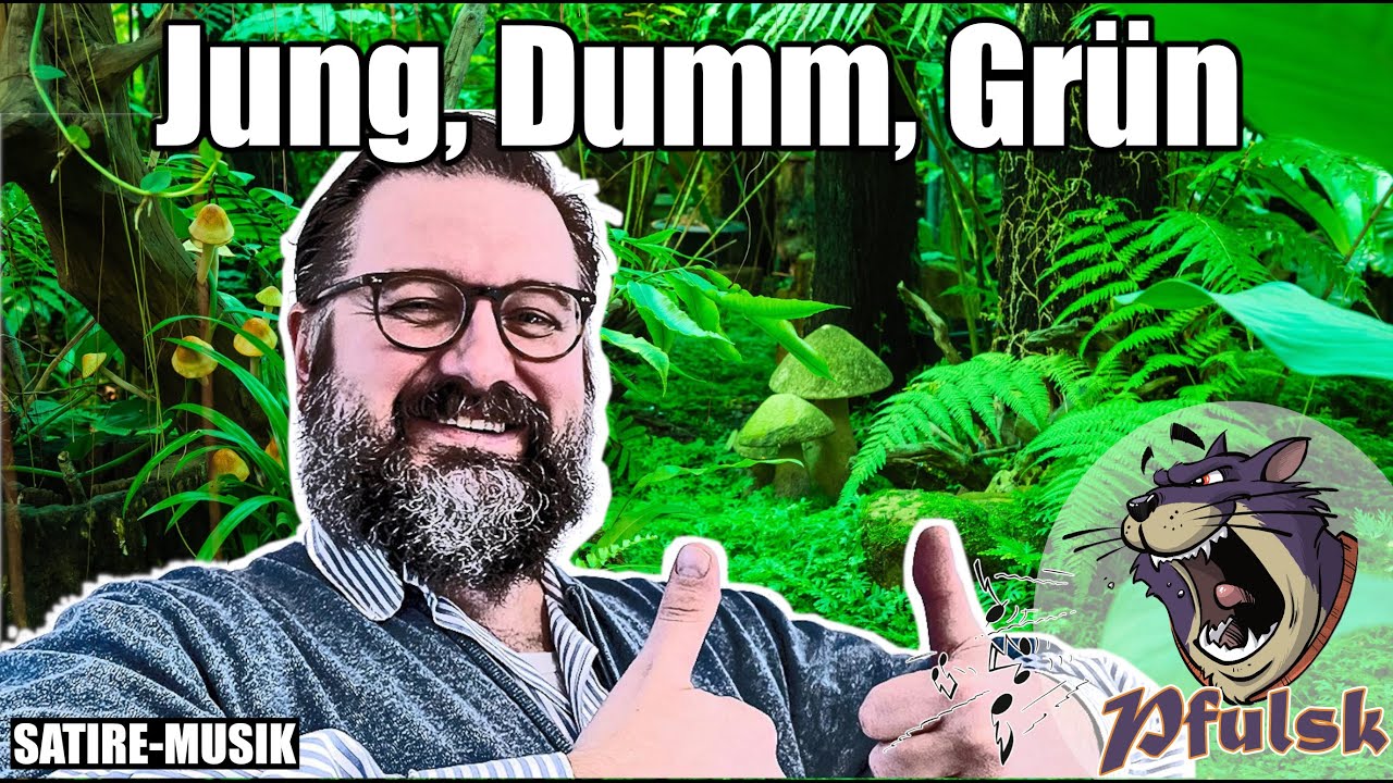 Jung, Dumm, Grün - YouTube