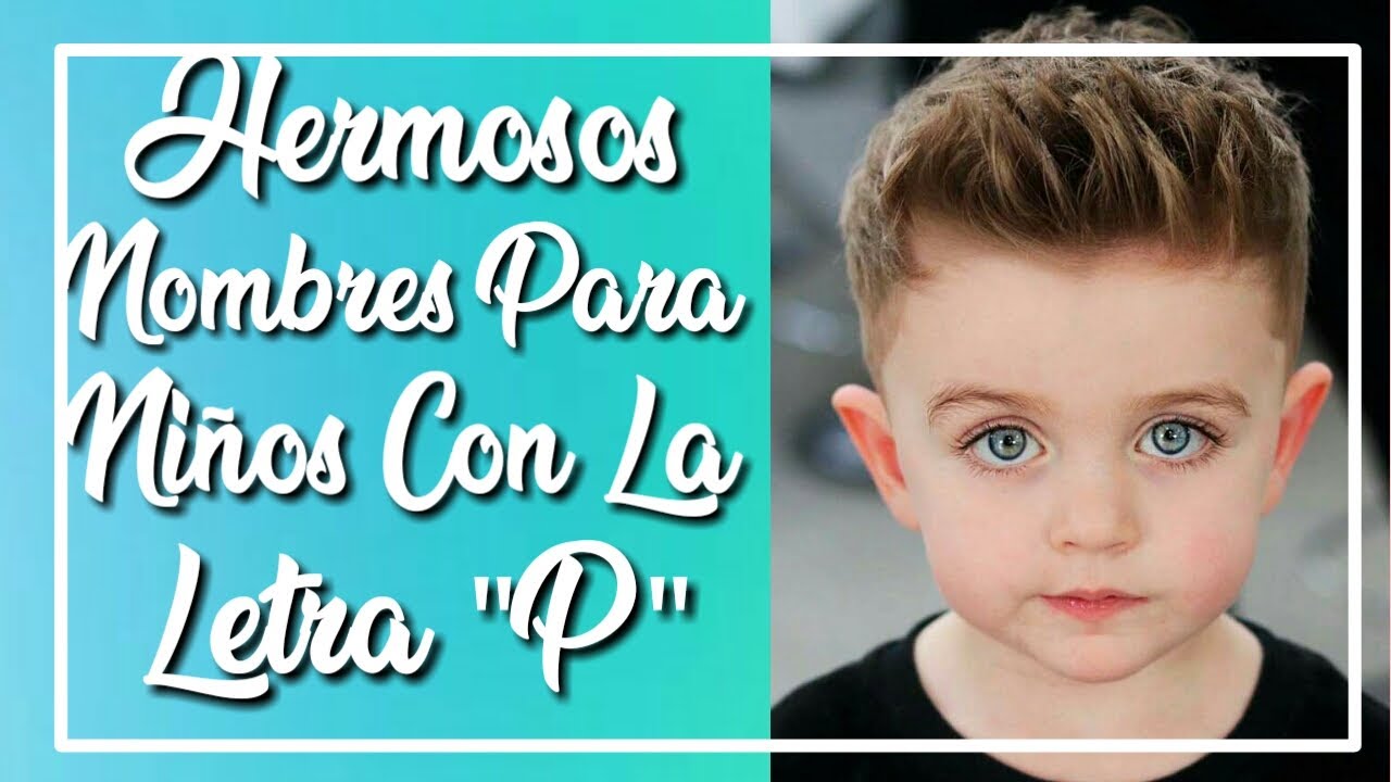 Nombres Bonitos Para Niños Con La Letra "P" - YouTube