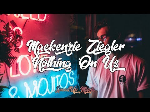 Mackenzie Ziegler - Nothing On Us | SpeedUp