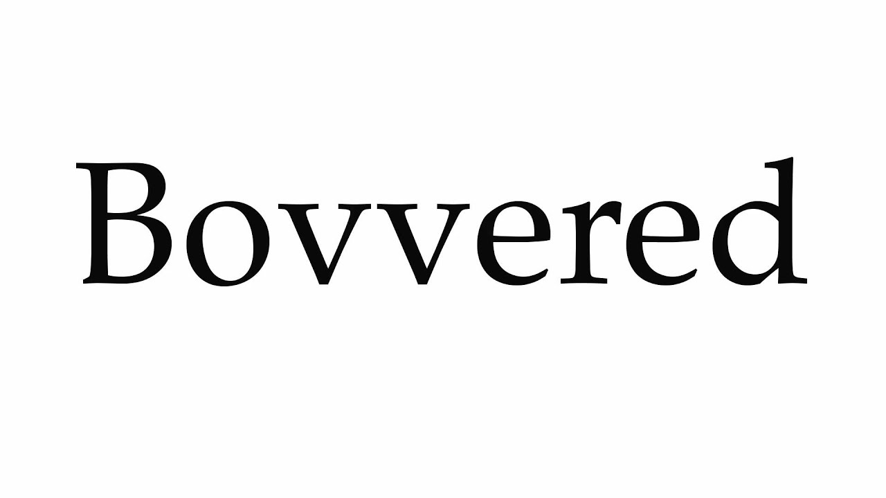How to Pronounce Bovvered - YouTube