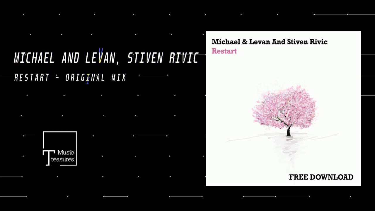 FREE DOWNLOAD: Michael & Levan And Stiven Rivic - Restart (Original Mix ...