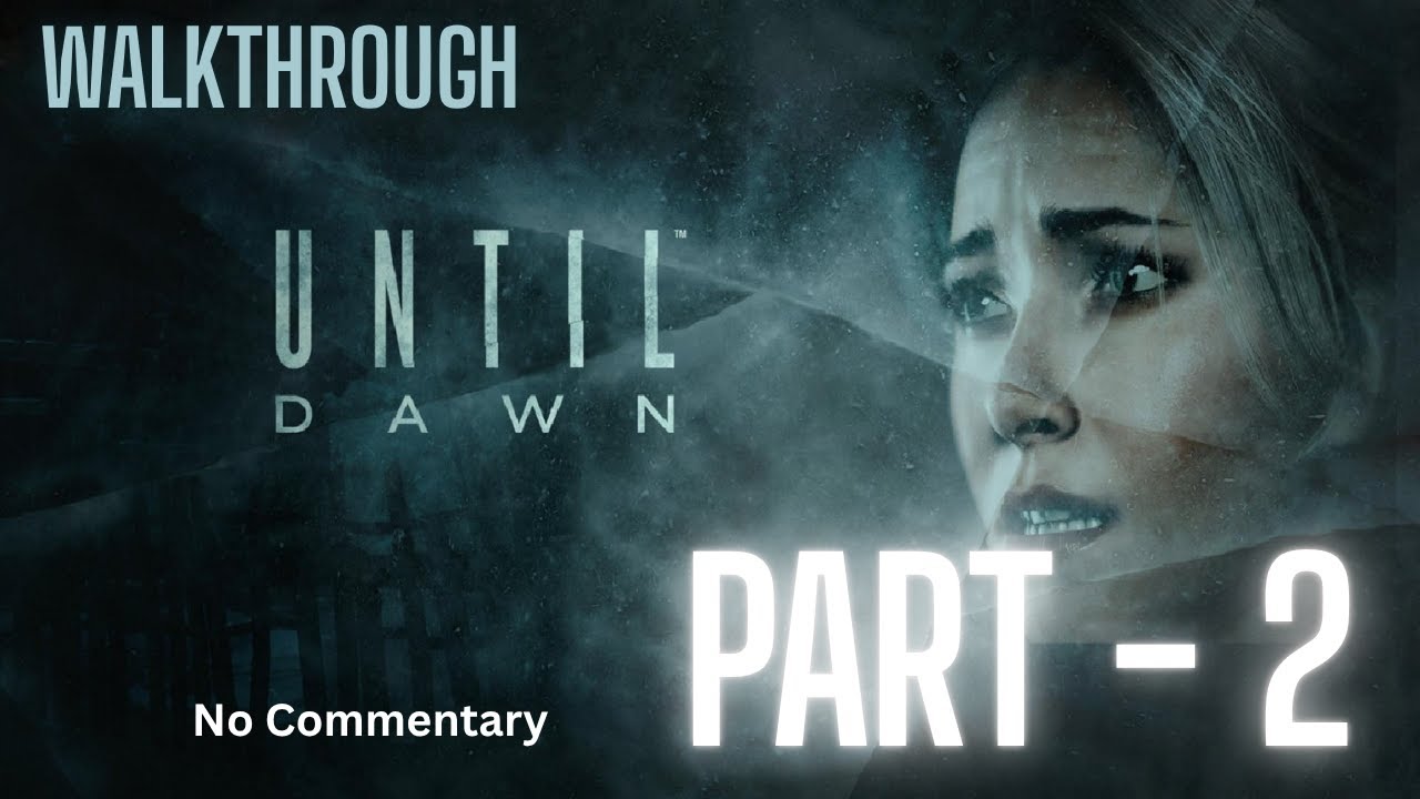 UNTIL DAWN gameplay (Walkthrough PART 2) 4K || PC || No Commentary ...