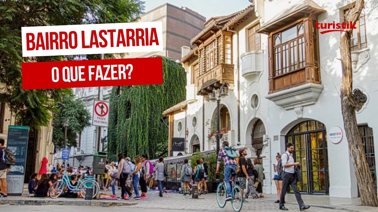 O que fazer no Bairro Lastarria em Santiago do Chile? | Passeios em ...