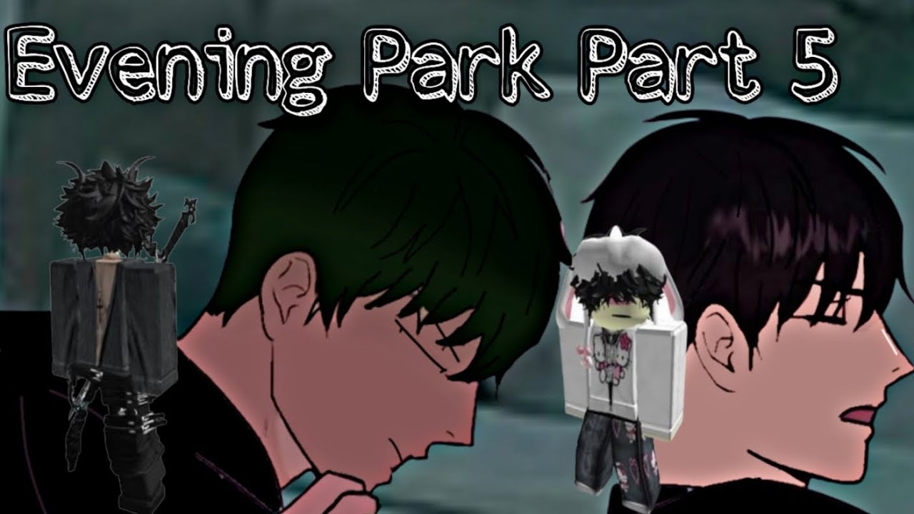 •Evening Park |Roblox bl story| (Part 5) #robloxstory #boyslove - YouTube