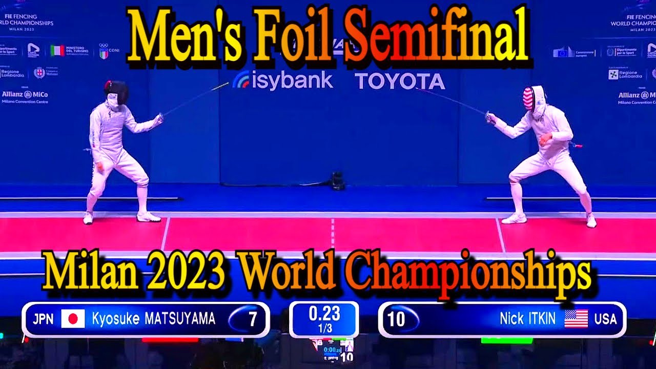 Men's Foil Semifinal: Nick Itkin vs. Kyosuke Matsuyama - Fencing World ...