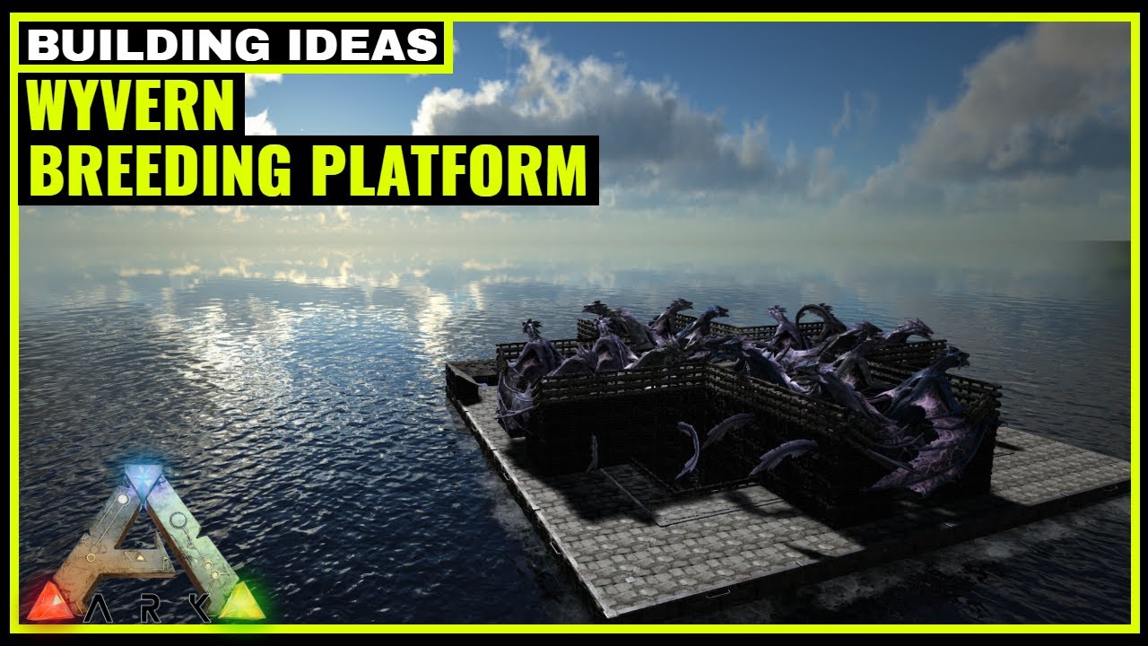 HOW TO BUILD A WYVERN BREEDING PLATFORM | ARK SURVIVAL - YouTube