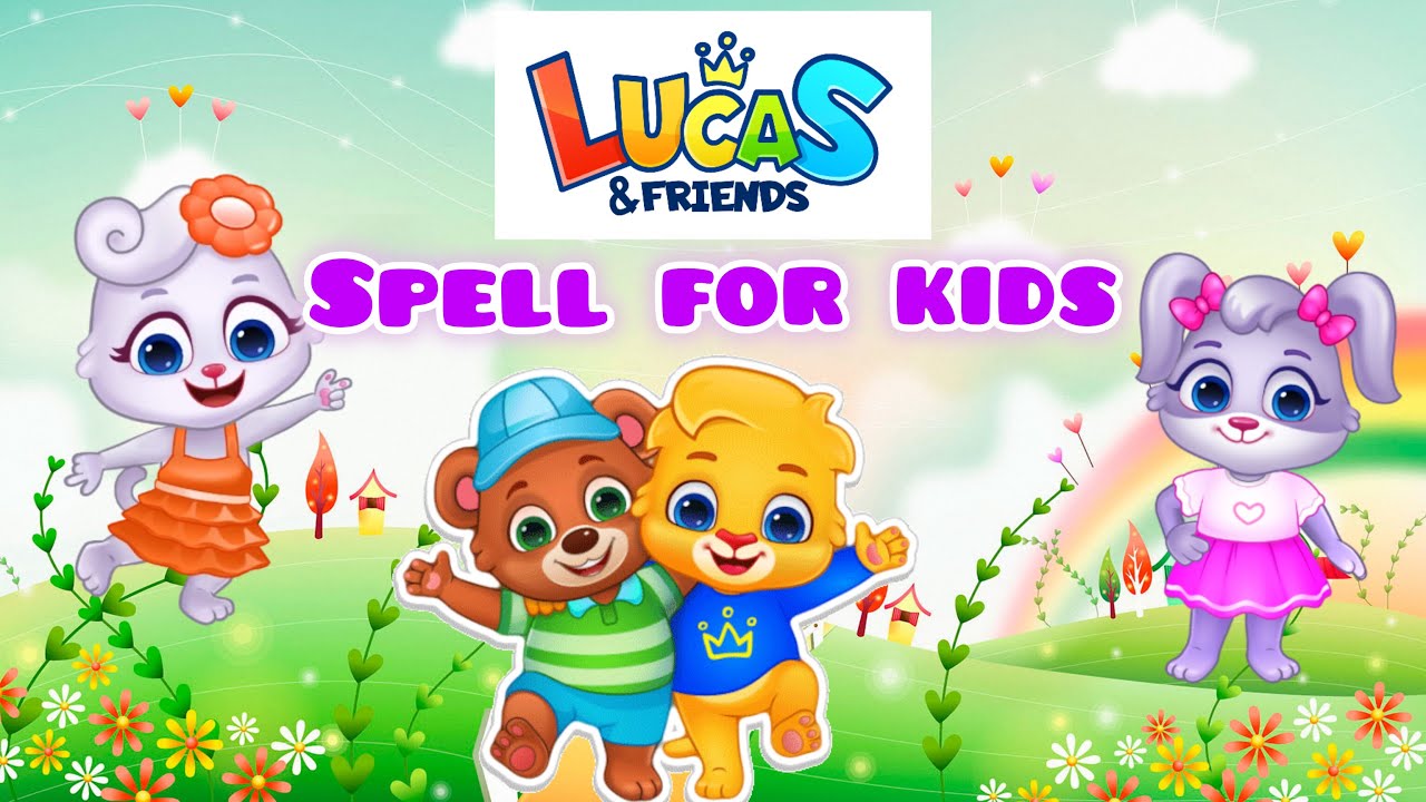 Spell for kids. Lucas and friends - YouTube