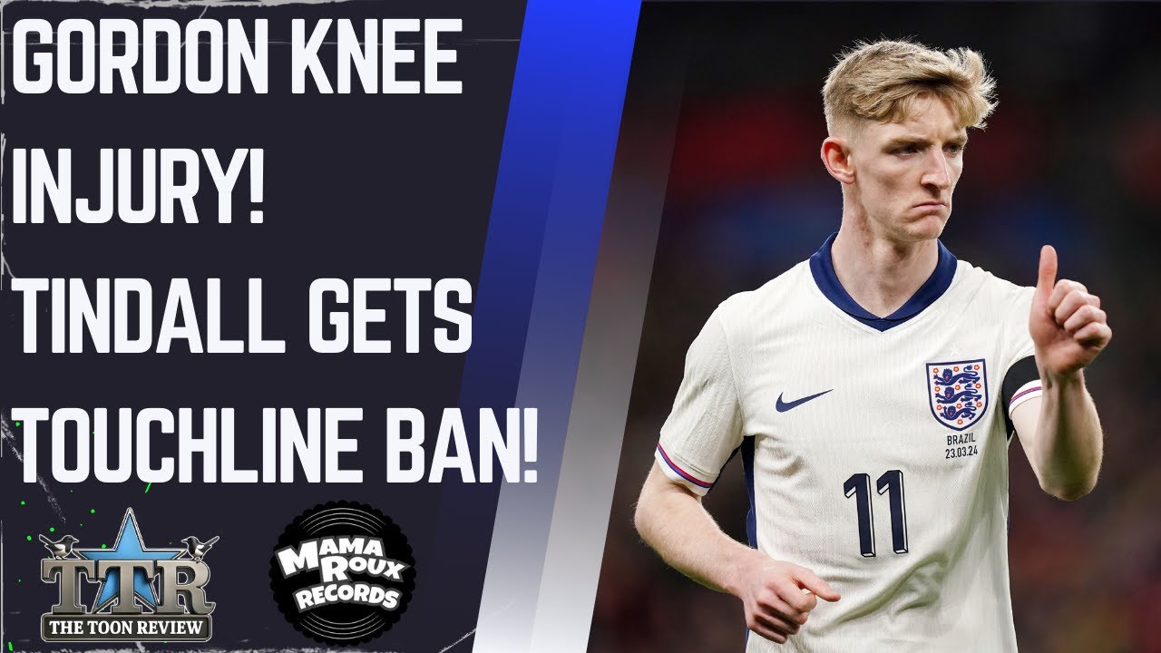Gordon Knee Injury! | Tindall Gets Touchline Ban! | NUFC News - YouTube