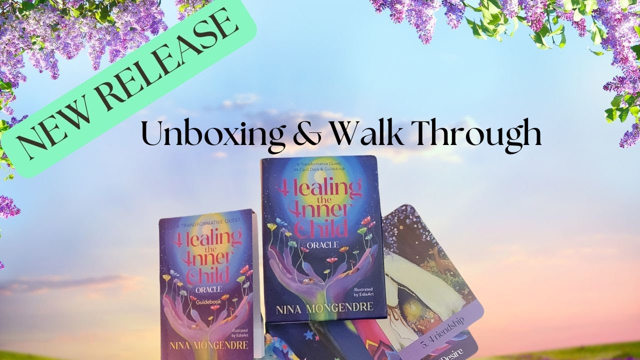 NEW RELEASE ~ HEALING THE INNER CHI|LD Oracle Deck UNBOXING & Walk ...