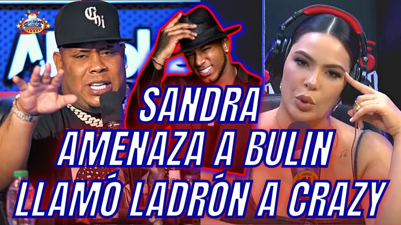 SANDRA BERROCAL AMENAZÓ A BULIN POR LLAMAR LADRÓN A CRAZY DESIGN ...