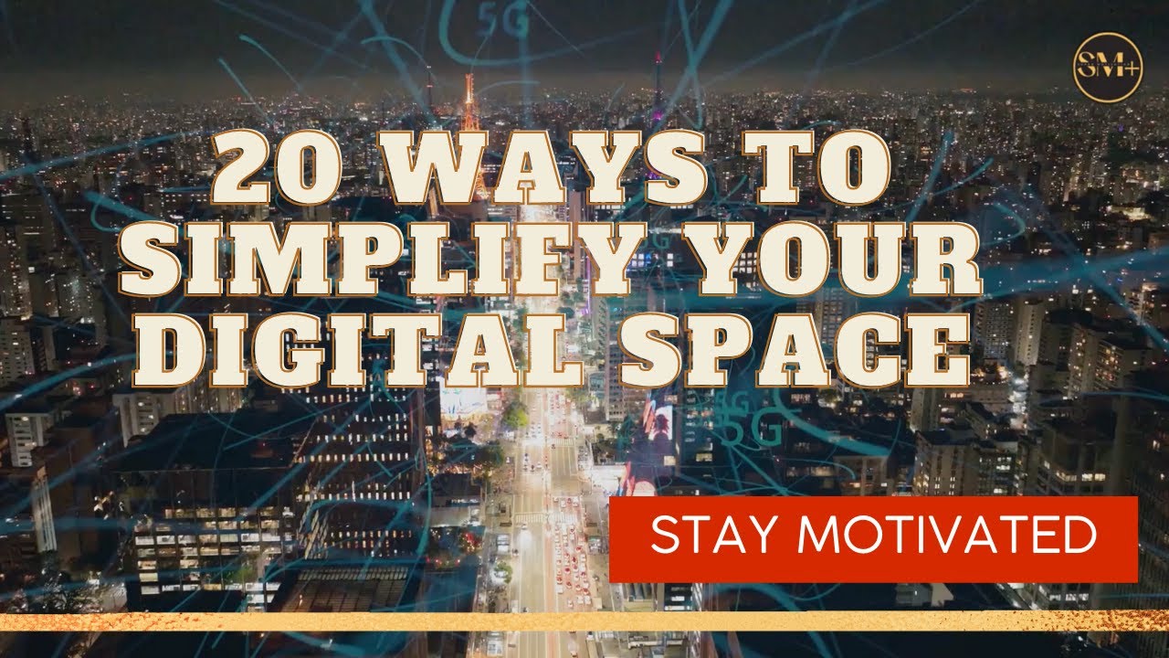 20 Ways To Simplify Your Digital Space - YouTube