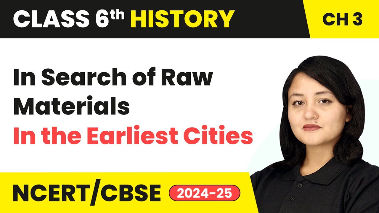 In Search of Raw Materials - In the Earliest Cities | Class 6 History ...